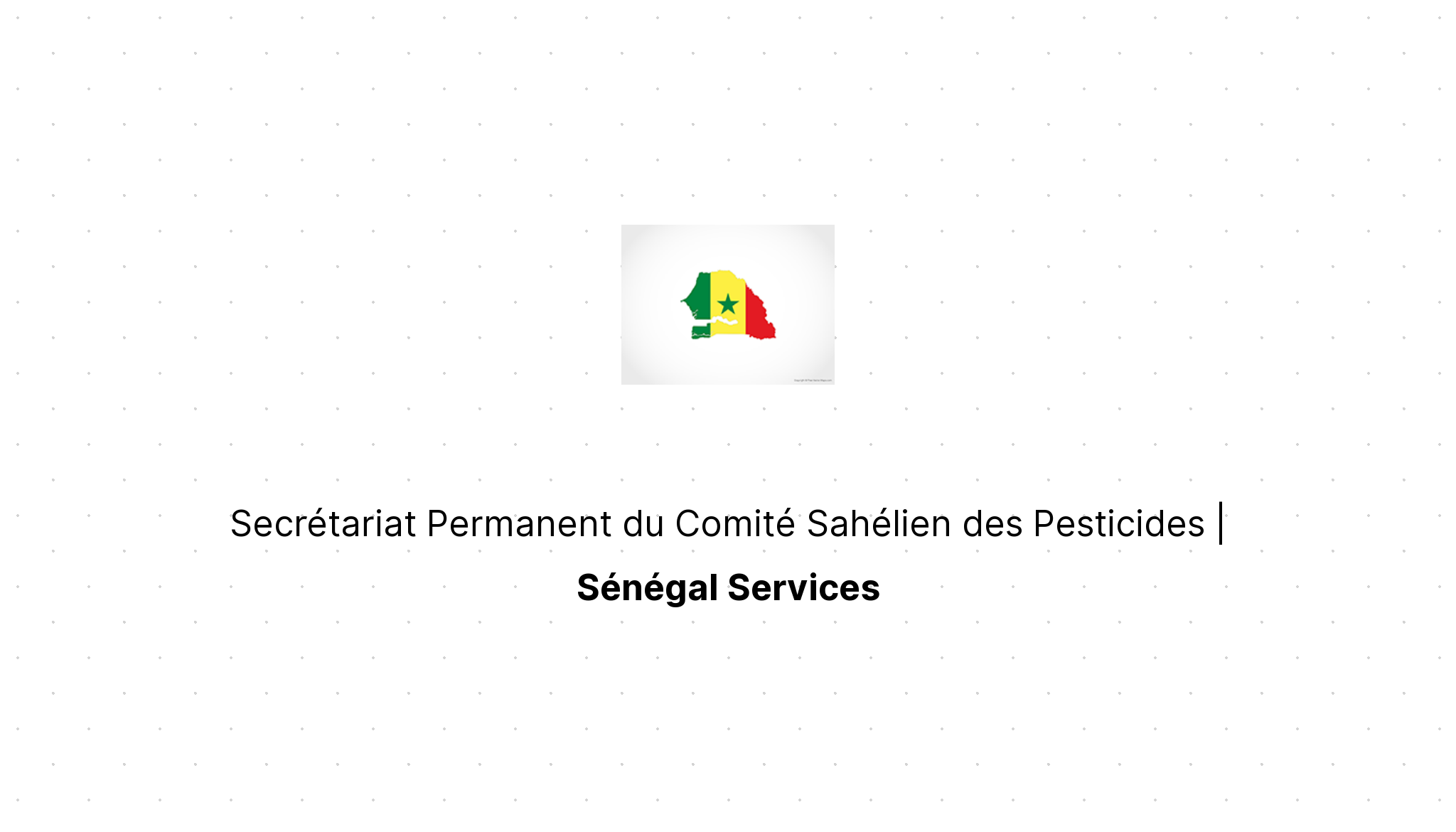Secrétariat Permanent du Comité Sahélien des Pesticides | Sénégal Services